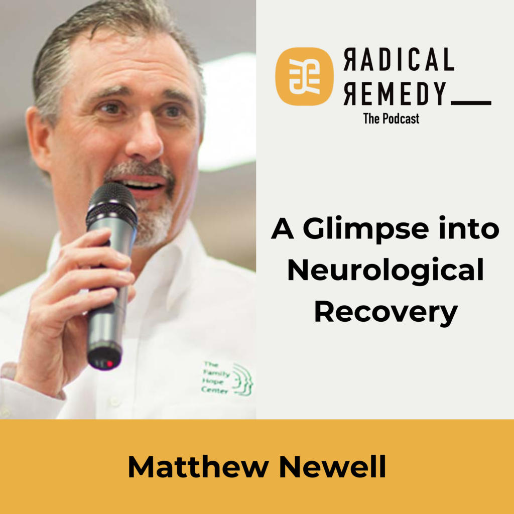Matthew Newell - A Glimpse into Neurological Recovery - Radical Remedy