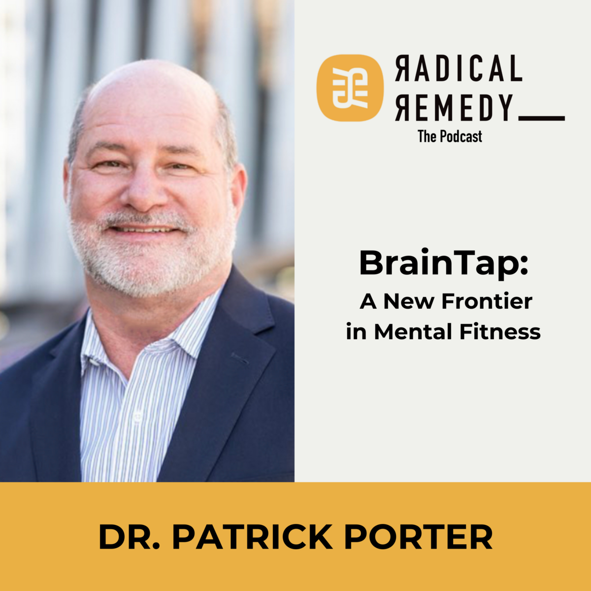 Dr Patrick Porter - BrainTap : A New Frontier in Mental Fitness - Radical Remedy